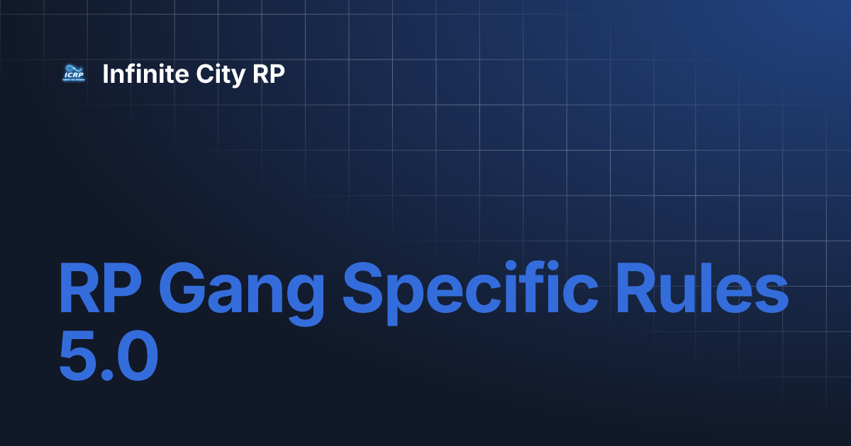 RP Gang Specific Rules 5.0 | Infinite City RP