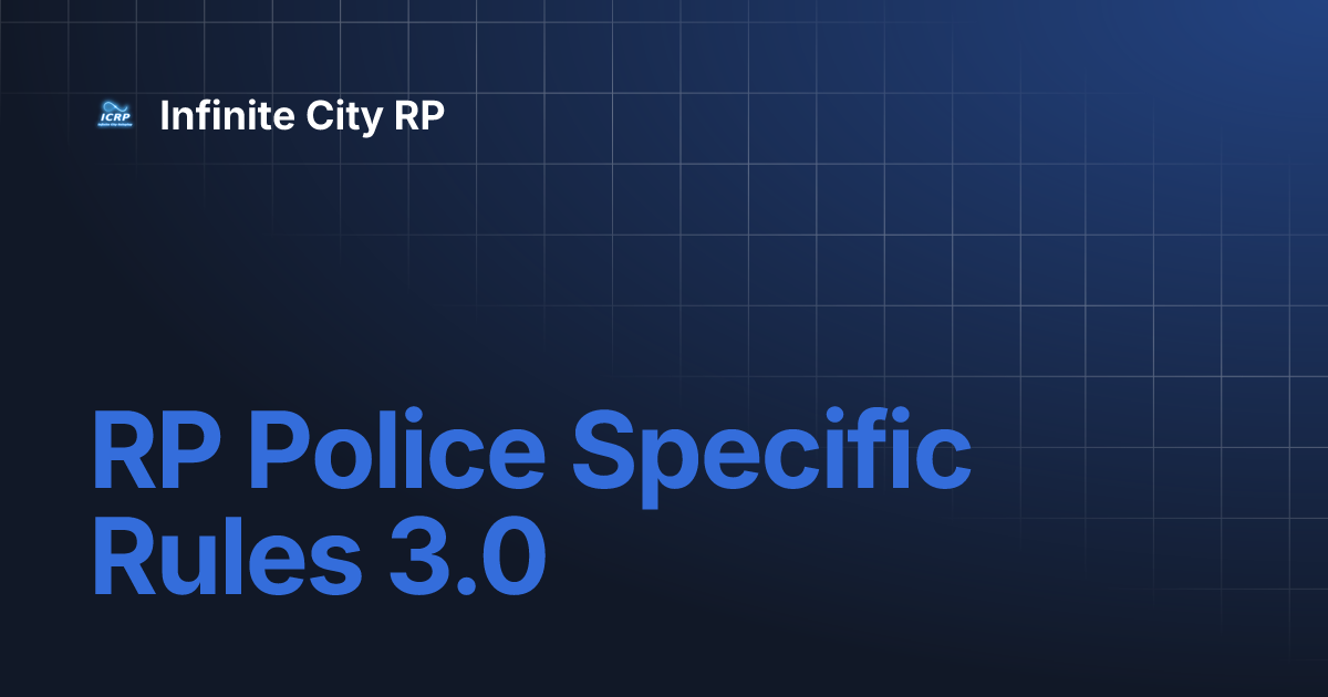 RP Police Specific Rules 3.0 | Infinite City RP