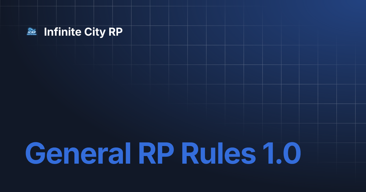 General RP Rules 1.0 | Infinite City RP