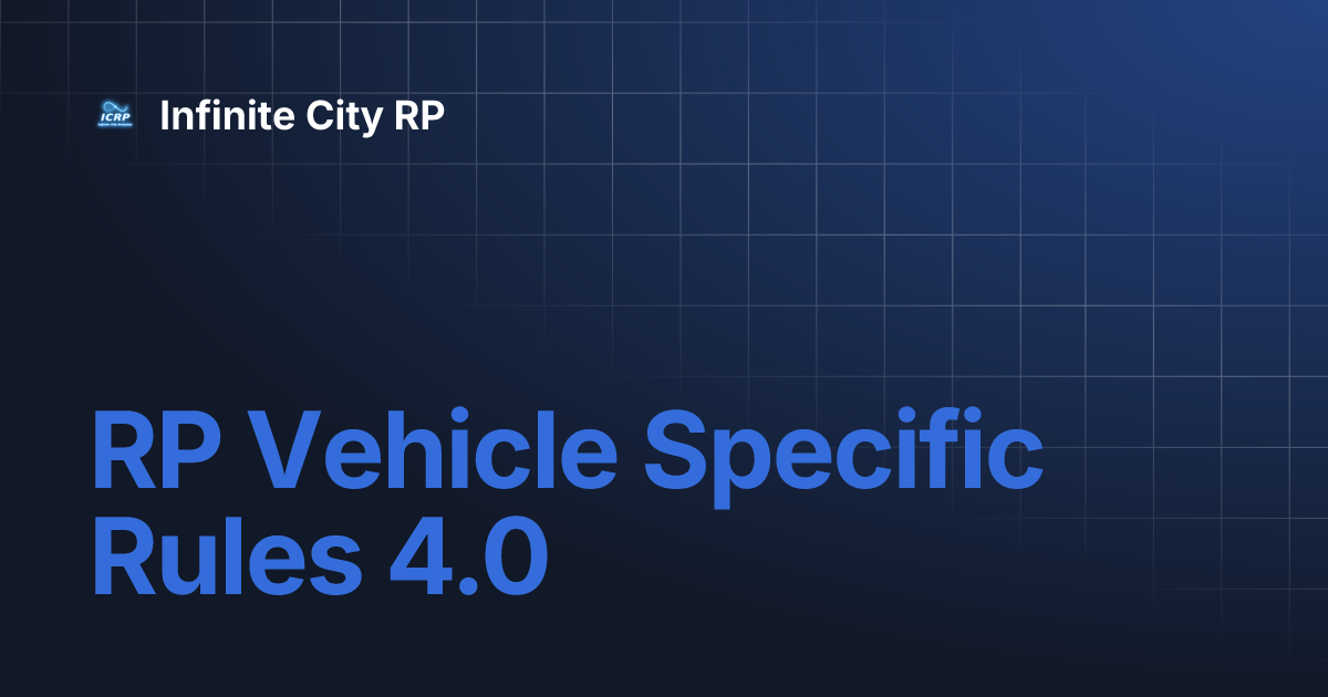 RP Vehicle Specific Rules 4.0 | Infinite City RP
